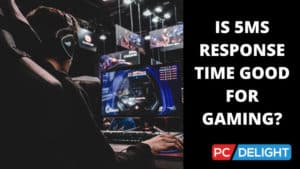 Is 5ms Response Time Good for Gaming?